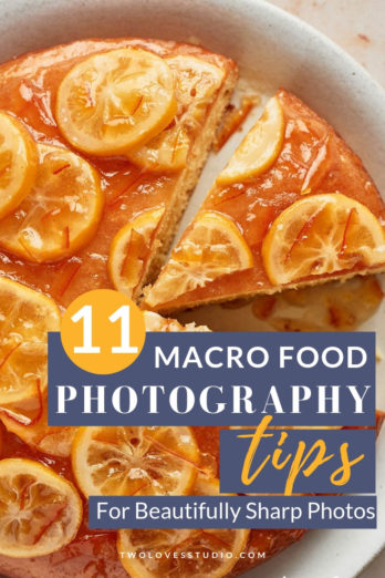 11 Macro Food Photography Tips For Beautifully Sharp Photos
