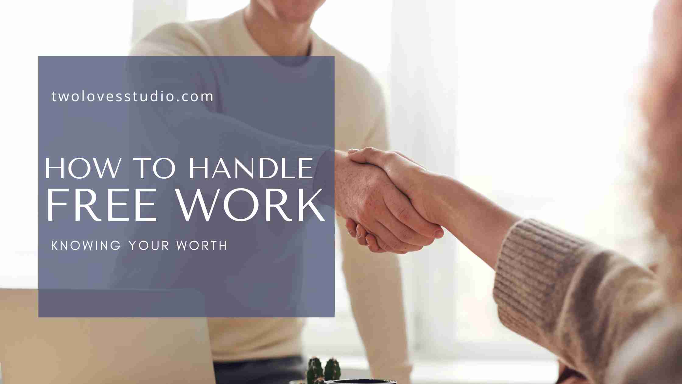 Knowing Your Worth: How to Handle Free Work Opportunities